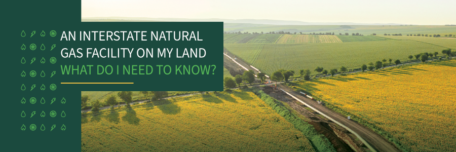 An Interstate Natural Gas Facility on My Land? What Do I Need to know ...